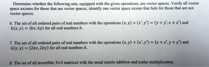 determine whether the following sets equipped with the given operations are vector spaces verify ...