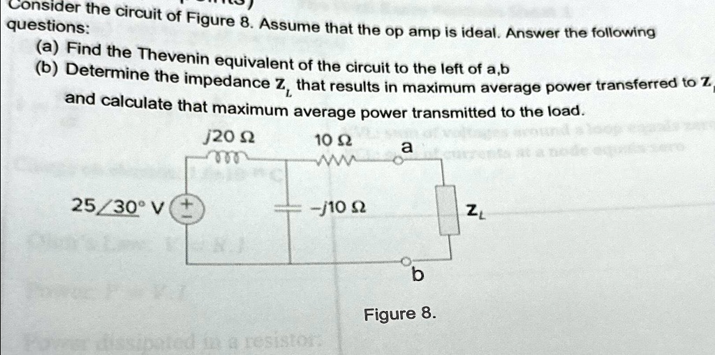 SOLVED: Consider the circuit of Figure 8. Assume that the op amp is ideal. Answer the following ...