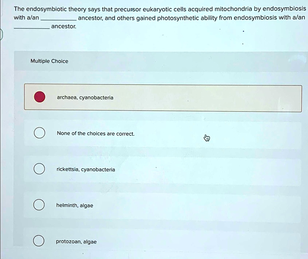 SOLVED: The endosymbiotic theory says that precursor eukaryotic cells ...