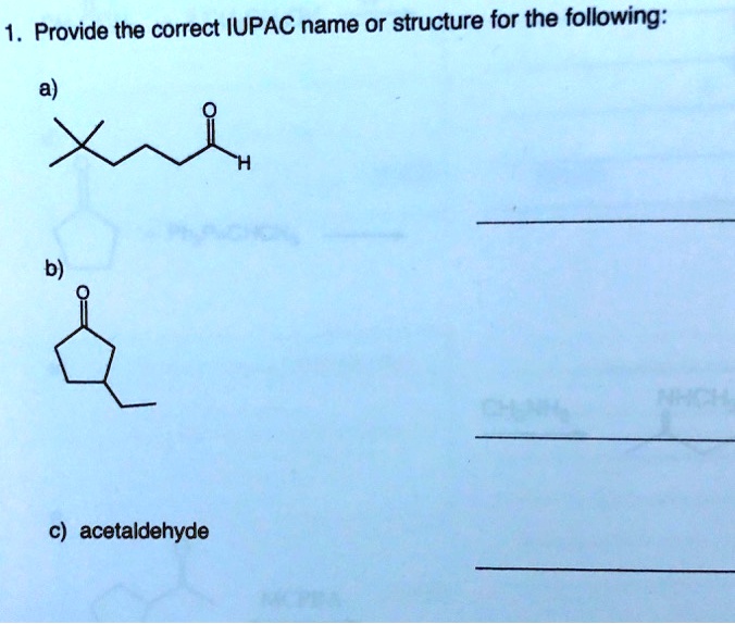 SOLVED: 1. Provide the correct IUPAC name or structure for the ...