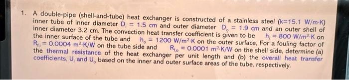 1. A double-pipe (shell-and-tube) heat exchanger is...