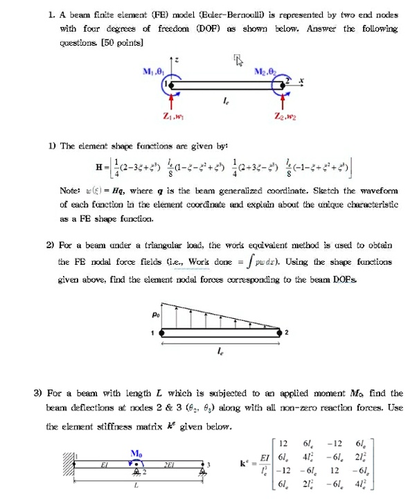 1. A beam finite element (FE) model (Euler-Bernoulli) is represented by two end nodes with four ...