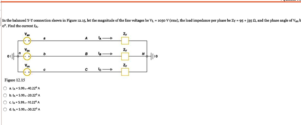 SOLVED: In the balanced Y-Y connection shown in Figure 12.15, let the ...