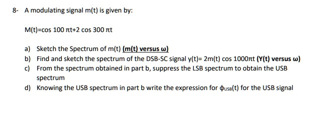 Solved Text 8 A Modulating Signal M T Is Given By M T Cos 100t 2cos 300t A Sketch The