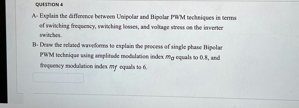 SOLVED: A. Explain the difference between Unipolar and Bipolar PWM techniques in terms of ...