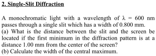SOLVED: Single-Slit Diffraction Monochromatic light with a wavelength ...