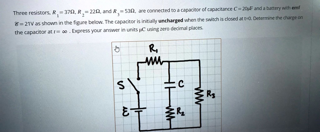 SOLVED: Texts: Three resistors, R = 372, R = 22, and R = 53, are connected to a capacitor of ...