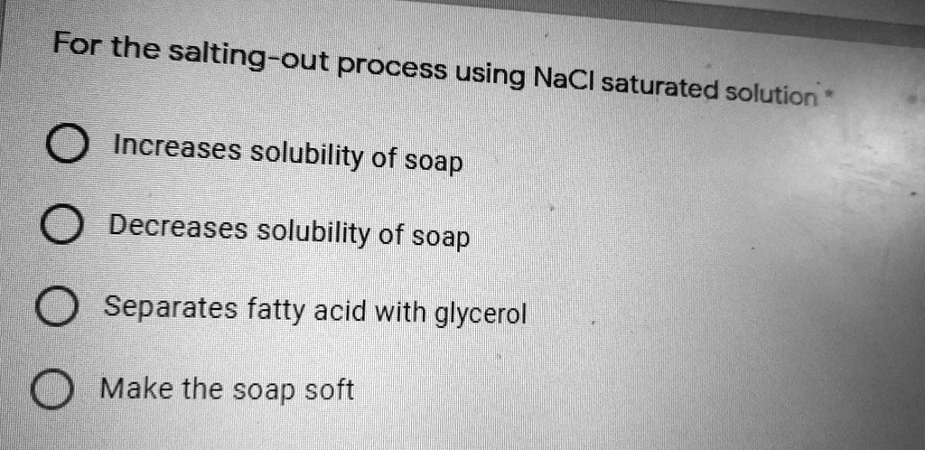 SOLVED: For the salting out process using NaCI saturated solution ...