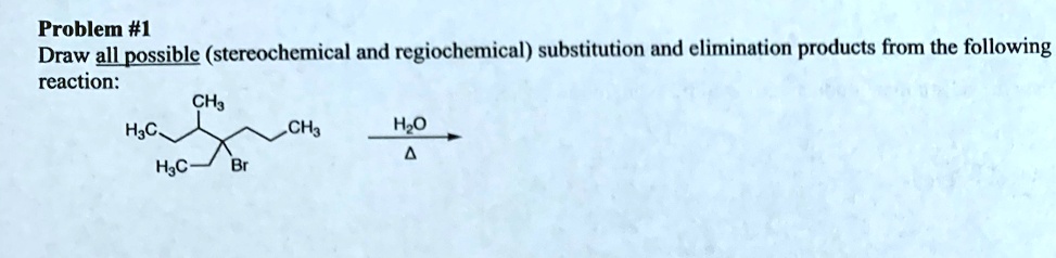 SOLVED:Problem #1 Draw allpossible (stereochemical and regiochemical ...