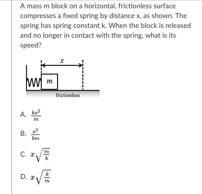 SOLVED: A mass m block on a horizontal, frictionless surface compresses a fixed spring by ...