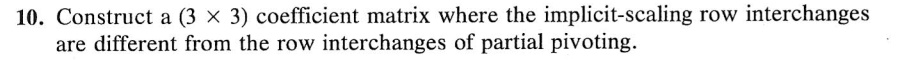 SOLVED: 10. Construct a (3 x 3) coefficient matrix where the implicit-scaling row interchanges ...
