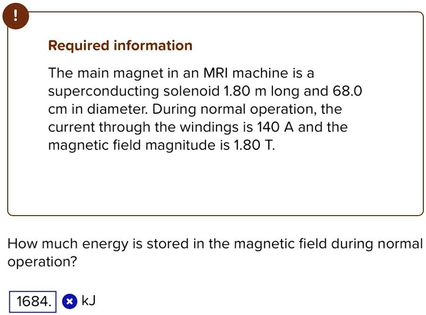 SOLVED: Required information The main magnet in an MRI machine is a ...