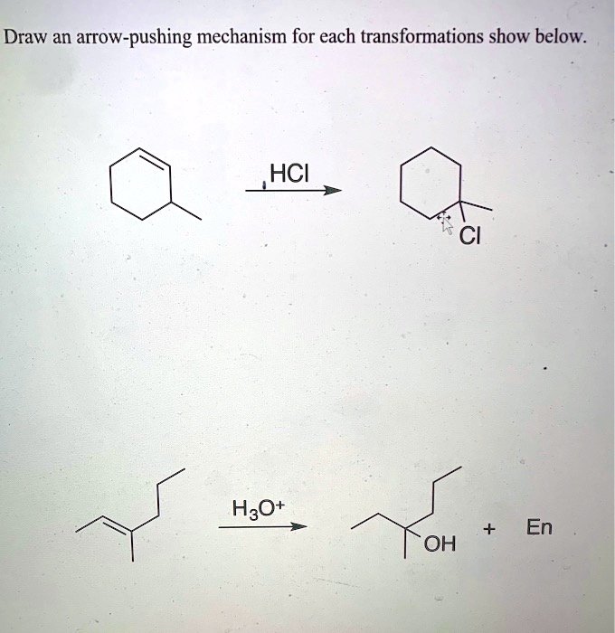 SOLVED: Draw an arrow-pushing mechanism for each transformations show below: HaO+ En FOH HCI