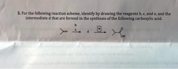 SOLVED: For the following reaction scheme, identify by drawing the reagents b, â‚¬, and the ...