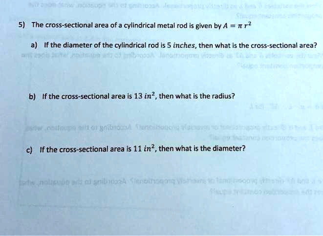 the cross sectiona area of a cylindrical metal rod is given by a nr2 if ...