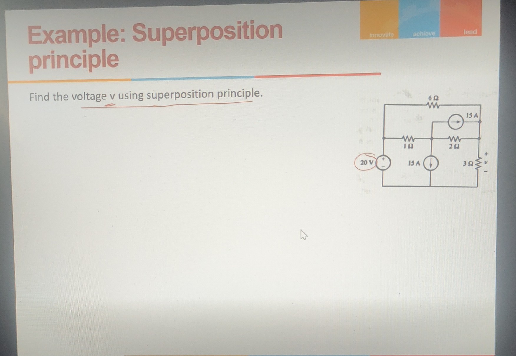 [GET ANSWER] Example: Superposition principle Find the voltage v using superposition principle.