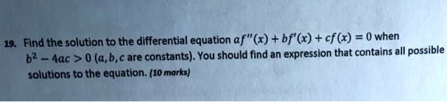 SOLVED: 19. Find the solution to the differential equation af" (x) + bf ...