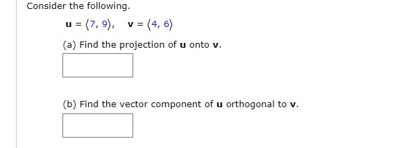 Solved Consider The Following W 7 9 V 4 Find The Projection