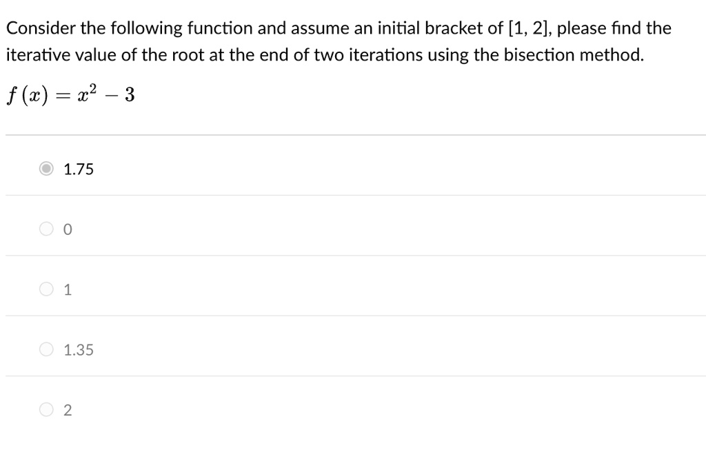 SOLVED: Consider the following function and assume an initial bracket of [1, 2], please find the ...
