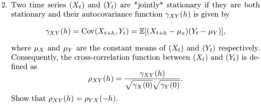 2 Two Time Series Xt And Yt Are Jointly Stationary If They Are Both Stationary And Their