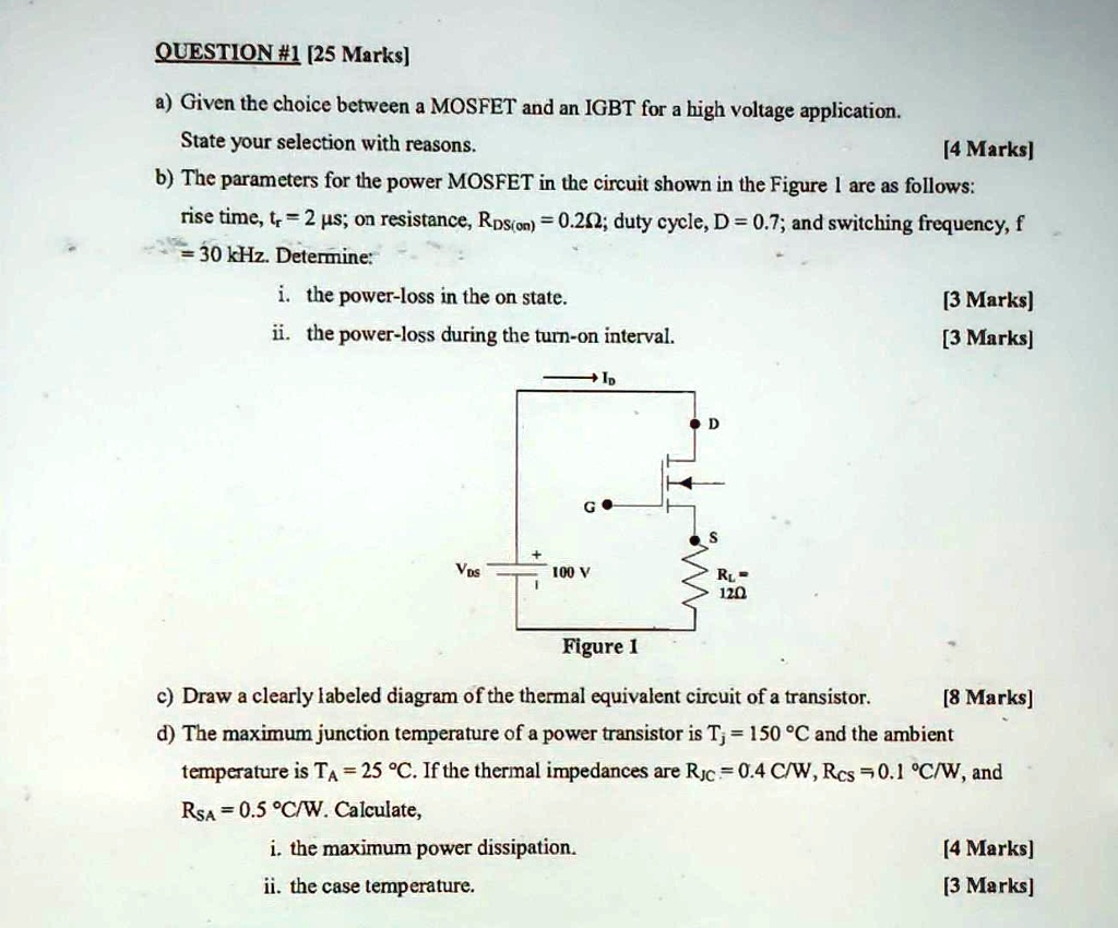 SOLVED: QUESTION#1 [25Marks] a Given the choice between a MOSFET and an IGBT for a high voltage ...