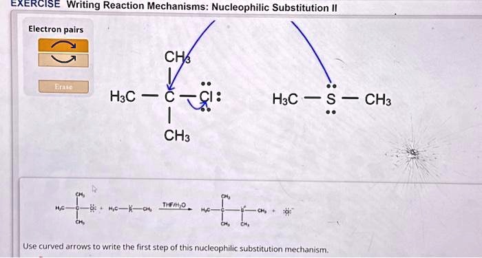 EXERCISE Writing Reaction Mechanisms: Nucleophilic Substitution II Electron pairs Erase CH3 H3C ...