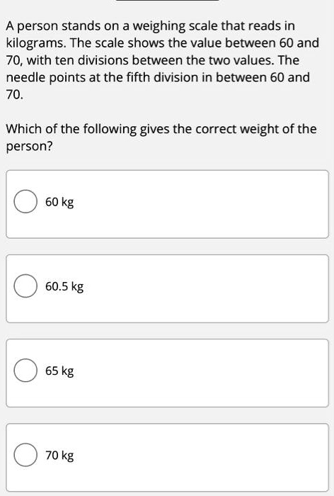 SOLVED: A person stands on a weighing scale that reads in kilograms.The ...