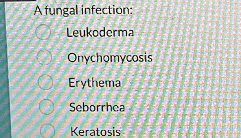 A fungal infection: Leukoderma nychomycosis Erythema Seborrhea ...
