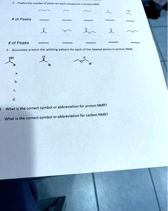 SOLVED: Fnedici # oi Peaks of Peaks Accurately predict the splitting pattern for cach ofthe ...