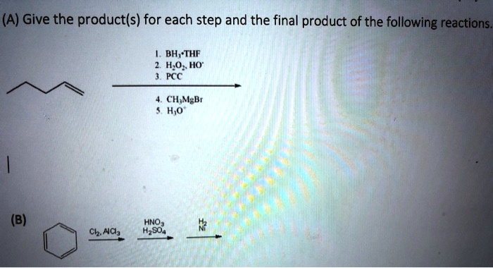 SOLVED: (A) Give the product(s) for each step and the final product of ...