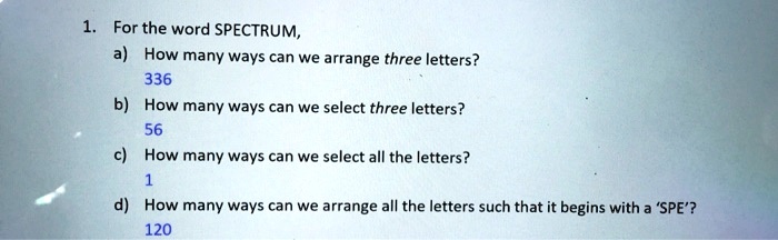SOLVED: For the word SPECTRUM, How many ways can we arrange three letters? 336 How many ways can ...