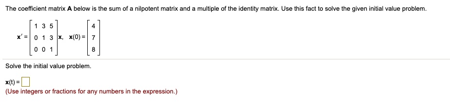 Solved The Coefficient Matrix Below Is The Sum Of Nilpotent Matrix And Multiple Of The Identity