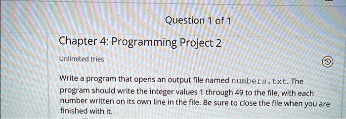 Chapter 4 Programming Project 2 Unlimited Tries Write A Program That Opens An Output File 8358
