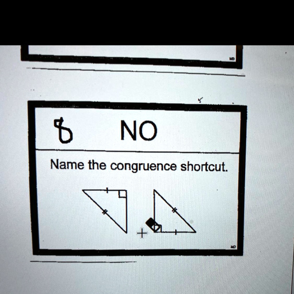 NO Name the congruence shortcut.
