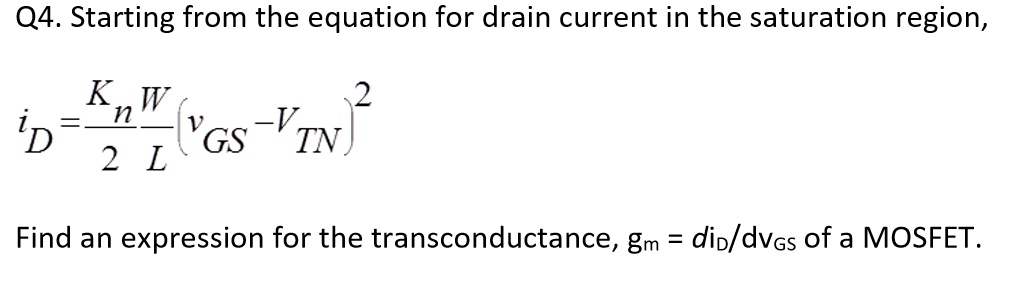 Solved Q4 Starting From The Equation For Drain Current In The