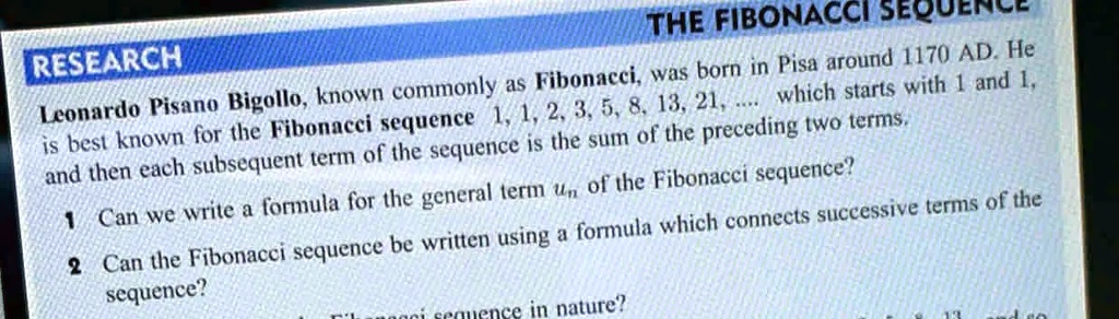 SOLVED: The Fibonacci sequence, researched around 1170 AD, was born in Pisa, commonly known as ...