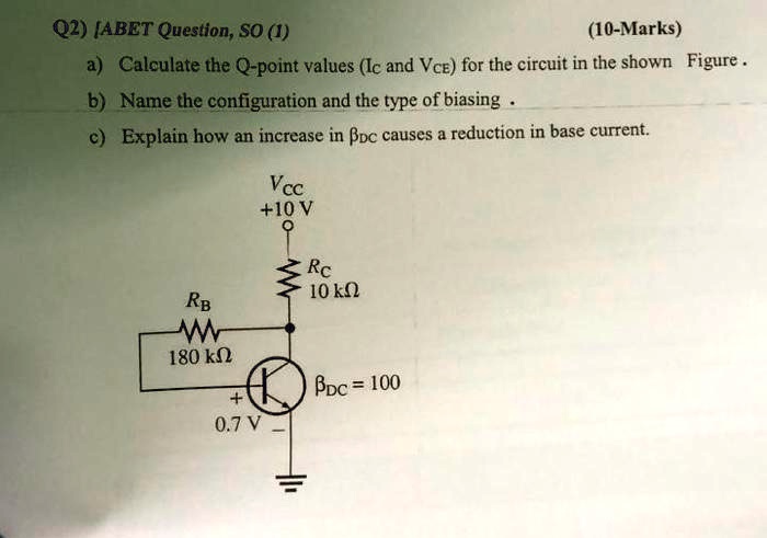 SOLVED: Texts: Q2ABET Question SO (10-Marks) a) Calculate the Q-point values (Ic and Vce) for ...