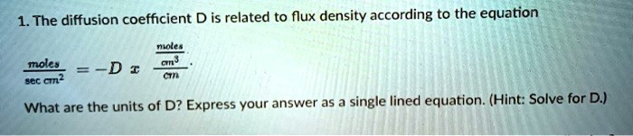 SOLVED:1. The diffusion coefficient D is related to flux density ...