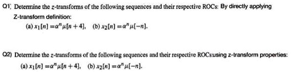 SOLVED: Q1: Determine the z-transforms of the following sequences and their respective ROCs: By ...