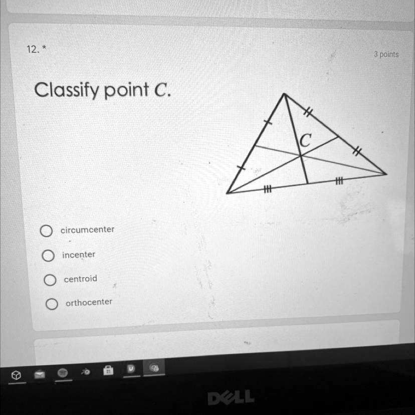 SOLVED:'Please help me with this question. 12 3 points Classify point C. circumcenter incenter ...