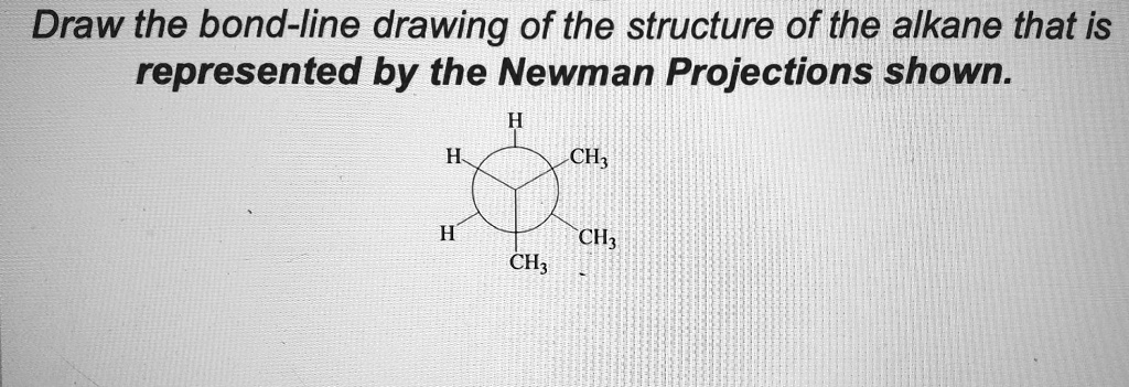 SOLVED: Draw the bond-line drawing of the structure of the alkane that ...
