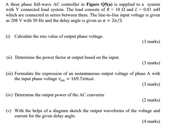 SOLVED: A three-phase full-wave AC controller in Figure Q5(a) is supplied to a system with a Y ...