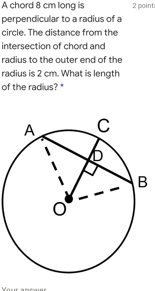 SOLVED: A chord 8 cm long is 2 point: perpendicular to a radius of a ...