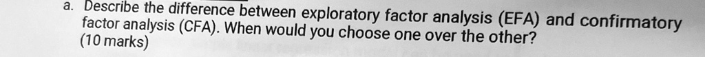 SOLVED: a. Describe the difference between exploratory factor analysis ...