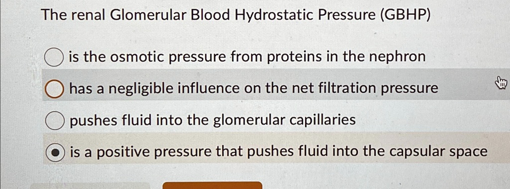 the renal glomerular blood hydrostatic pressure gbhp is the osmotic ...
