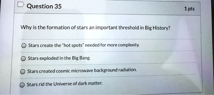 question 35 1pts why is the formation of stars an important threshold ...