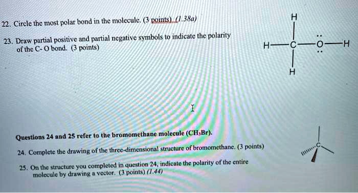 SOLVED:22 . Circle the most polar bond in the molecule points) (1.380 ...