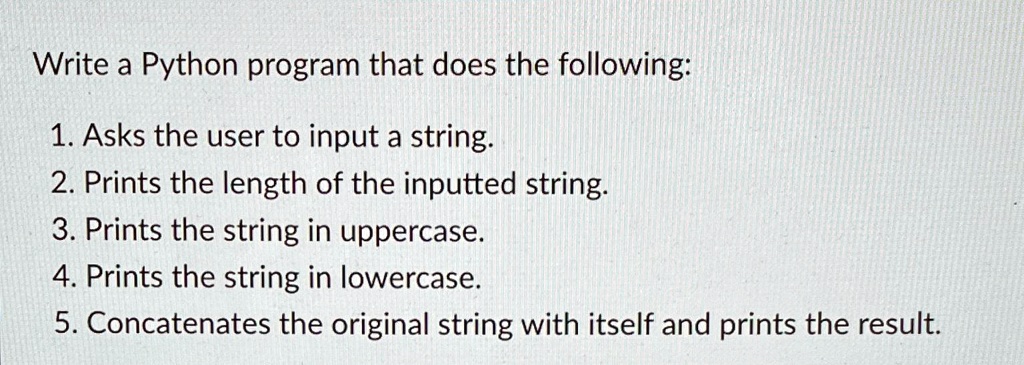 Solved Write A Python Program That Does The Following Asks The User To Input A String Prints