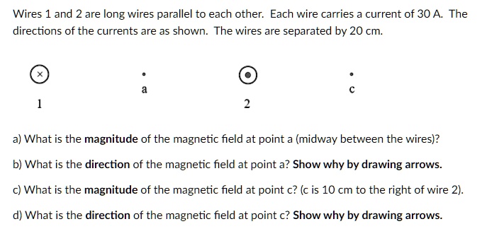 SOLVED: Wires 1 and 2 are long wires parallel to each other. Each wire carries a current of 30 A ...