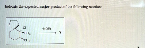 SOLVED: Indicate the expected major product of the following reaction: NaOEt CH3 CH3